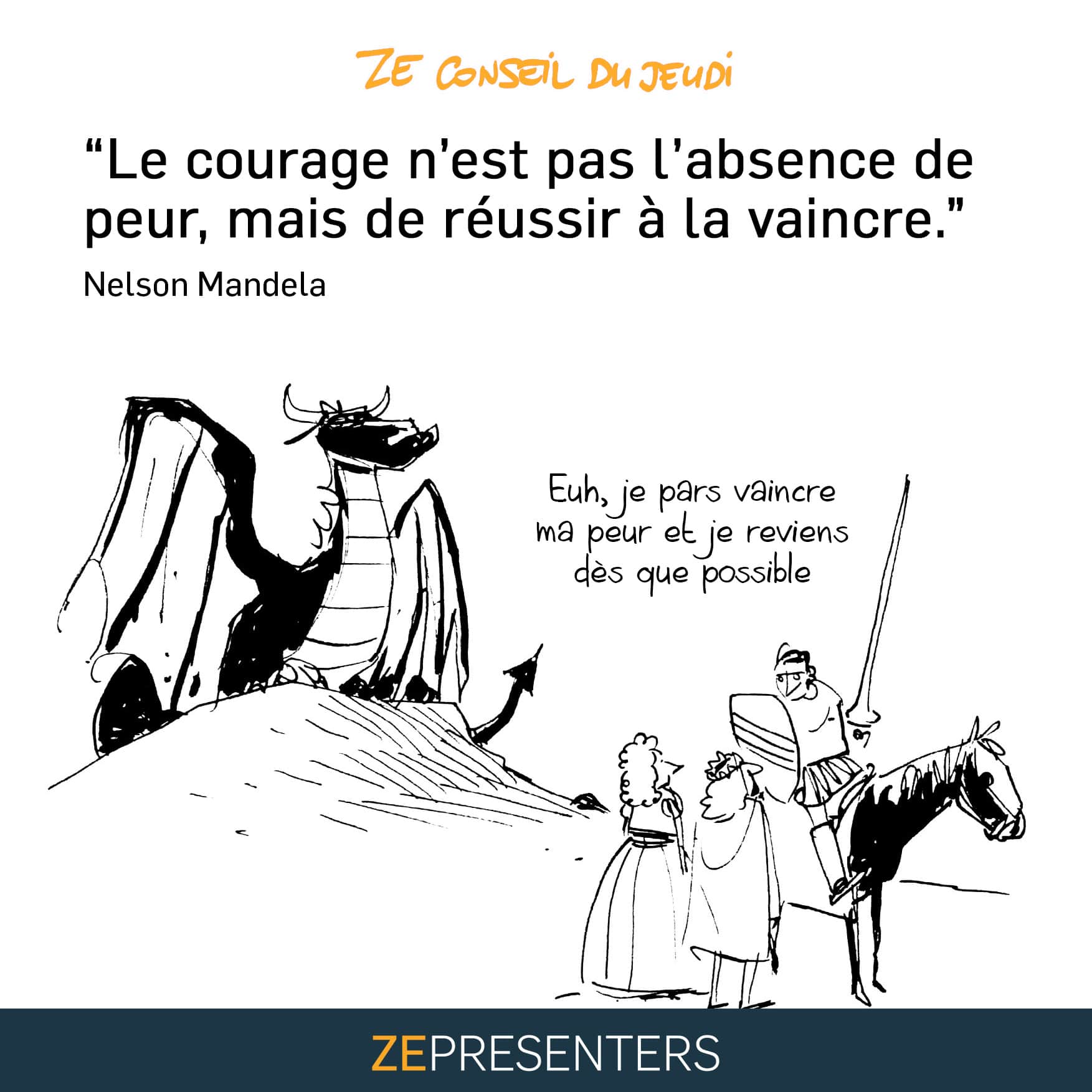 Le courage n’est pas l’absence de peur... - ZEPRESENTERS