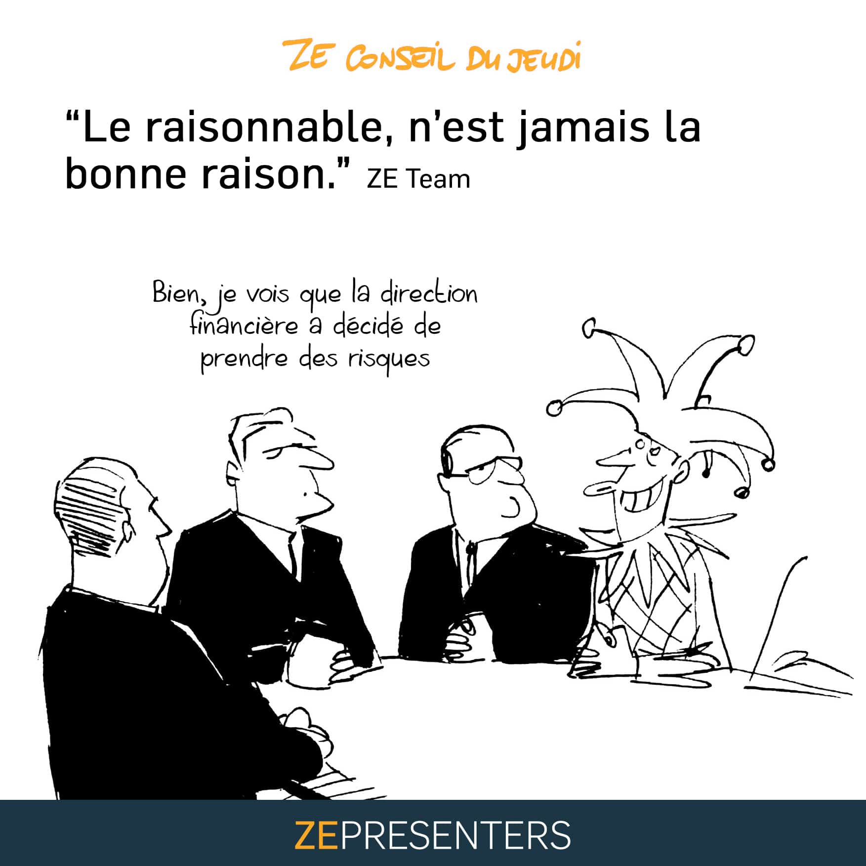 Le raisonnable n'est jamais la bonne raison - ZEPRESENTERS