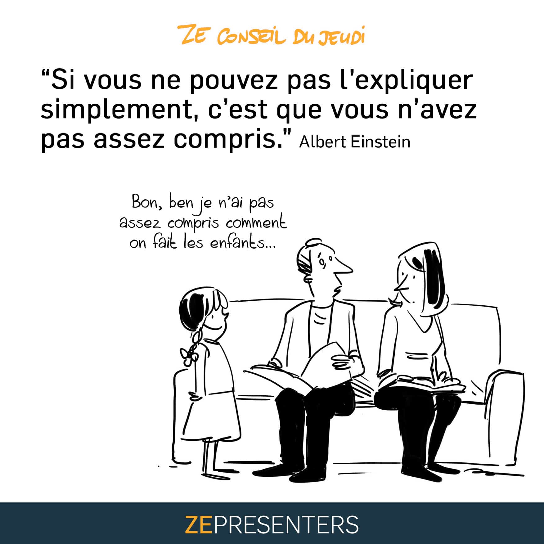 Si vous ne pouvez pas l'expliquer simplement... - ZEPRESENTERS