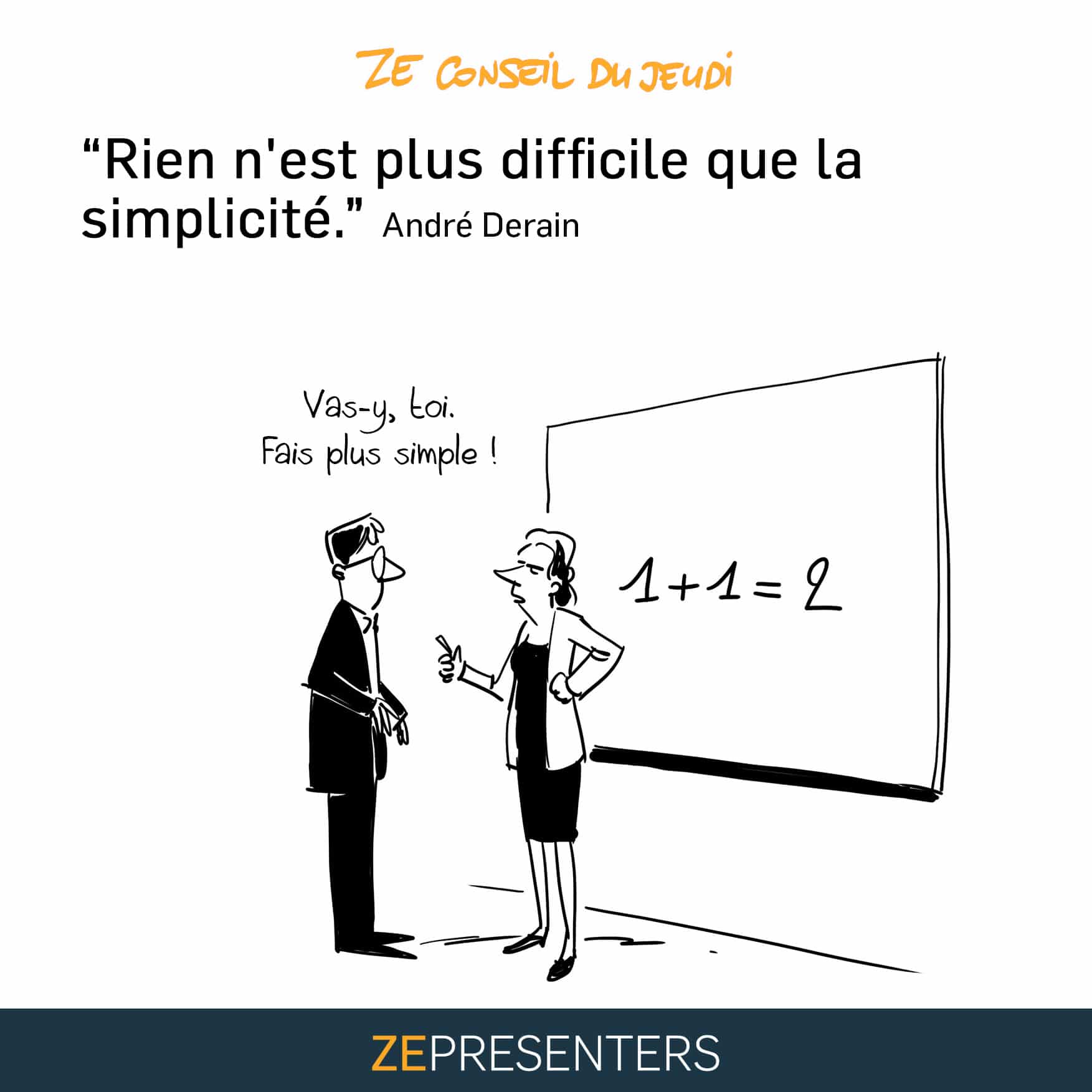 Rien n'est plus difficile que la simplicité - ZEPRESENTERS