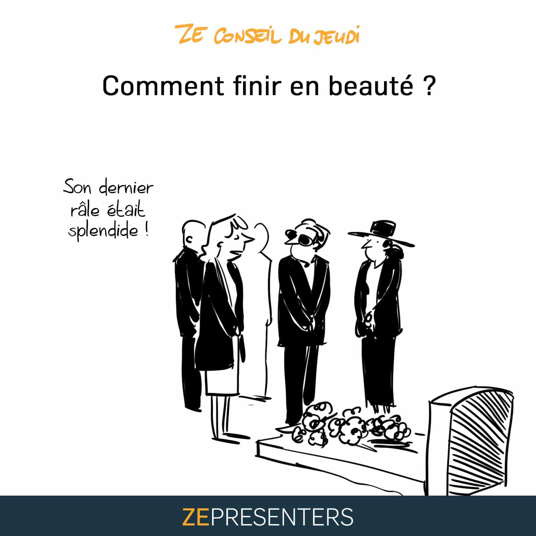 Comment finir en beauté ? - ZEPRESENTERS